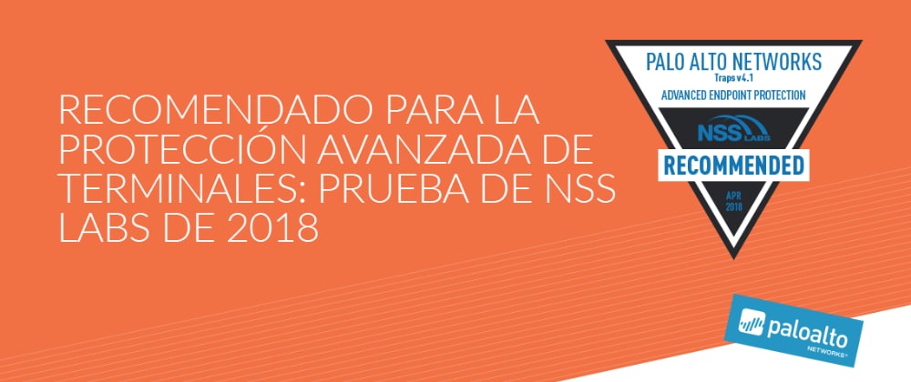NSS Labs recomienda Traps de Palo Alto Networks como solución de Advanced Endpoint Protection